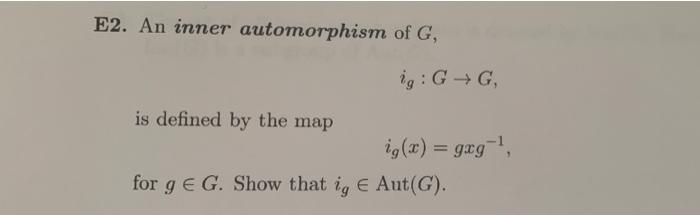 Solved E2. An inner automorphism of G, ig: GG, is defined by | Chegg.com