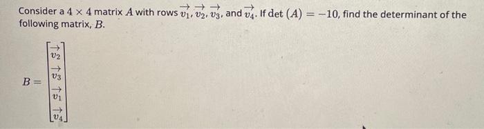 Solved Consider a 4×4 matrix A with rows v1,v2,v3, and v4. | Chegg.com