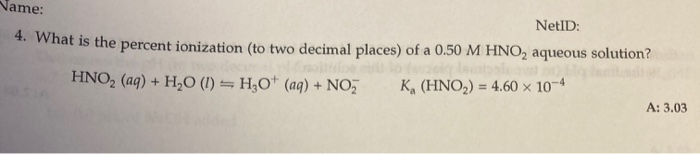 Solved Name: NetID: 4. What is the percent ionization (to | Chegg.com