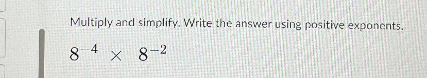 Solved Multiply and simplify. Write the answer using | Chegg.com
