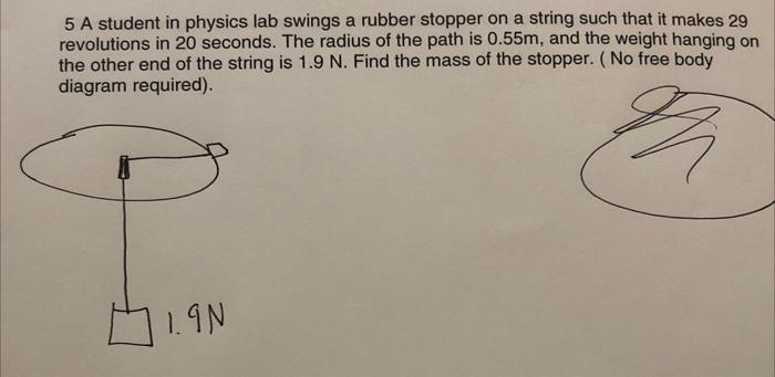 Solved 5 A student in physics lab swings a rubber stopper on | Chegg.com