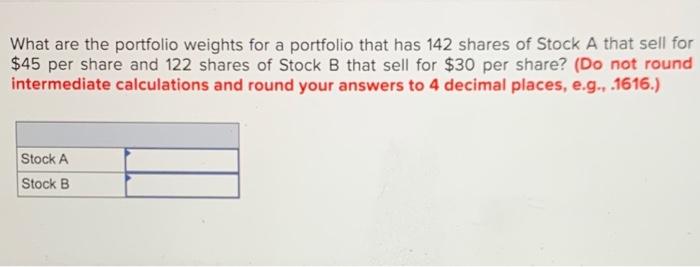 Solved What Are The Portfolio Weights For A Portfolio That Chegg