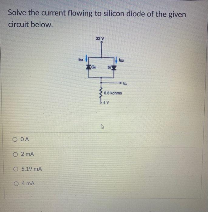 Solved Solve the current flowing to silicon diode of the | Chegg.com