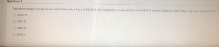 Solved Question 3 Two point charges initially attract each | Chegg.com