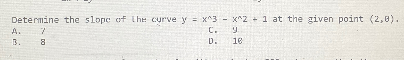 Solved Determine the slope of the curve y=x3-x2+1 ﻿at the | Chegg.com