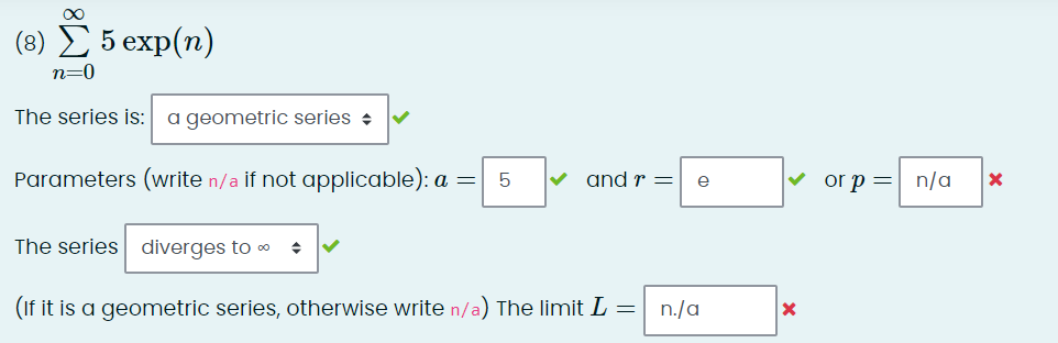 Solved (8) ∑n=0∞5exp(n)The series is:Parameters (write n/a | Chegg.com