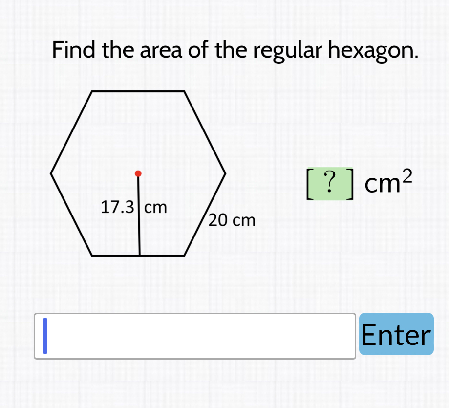 Solved Find the area of the regular hexagon. ﻿[?] cm2Enter | Chegg.com