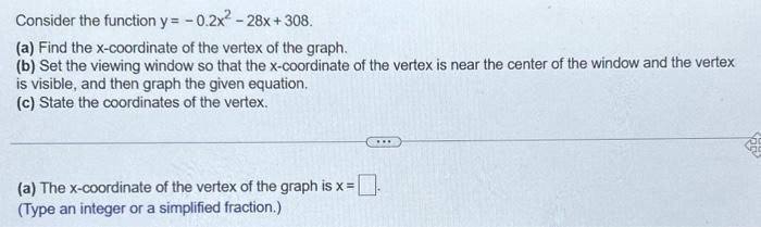 Consider the function y=−0.2x2−28x+308 (a) Find the | Chegg.com