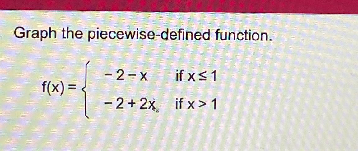 Graph the piecewise-defined | Chegg.com