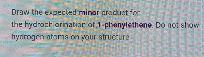 Solved Draw the expected minor product for the | Chegg.com