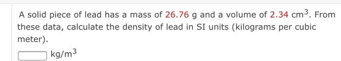 Solved A solid piece of lead has a mass of 26.76 g and a | Chegg.com