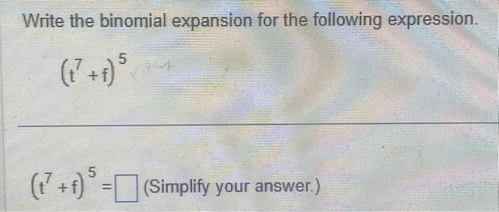 Solved Write the binomial expansion for the following | Chegg.com