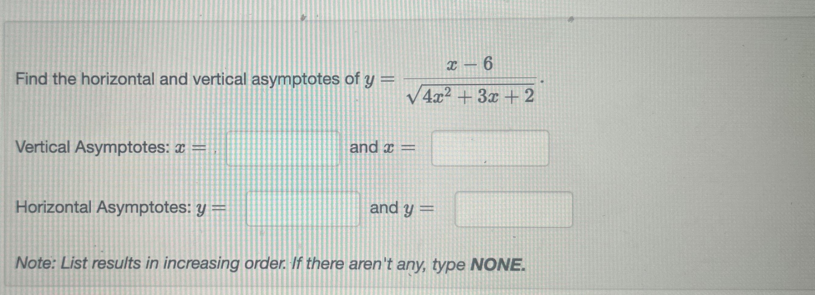 Solved Find the horizontal and vertical asymptotes of | Chegg.com