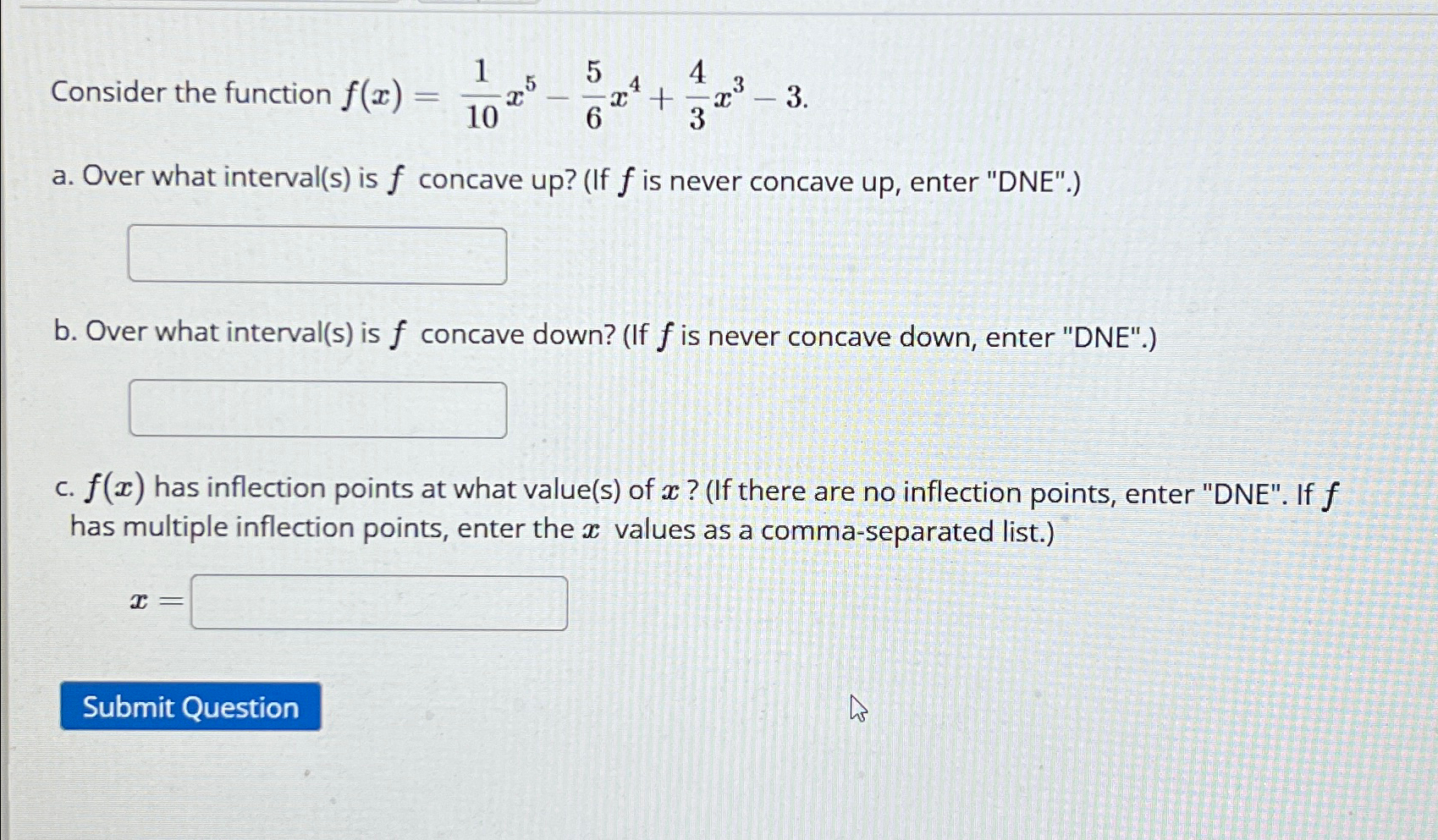 Solved Consider the function f(x)=110x5-56x4+43x3-3.a. ﻿Over | Chegg.com