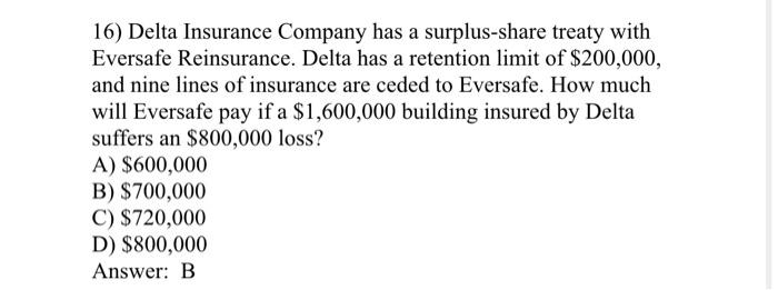 Solved 16) Delta Insurance Company has a surplus-share | Chegg.com