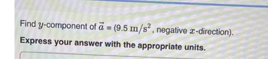 Solved Find y-component of a=(9.5 m/s2, negative x-direction | Chegg.com