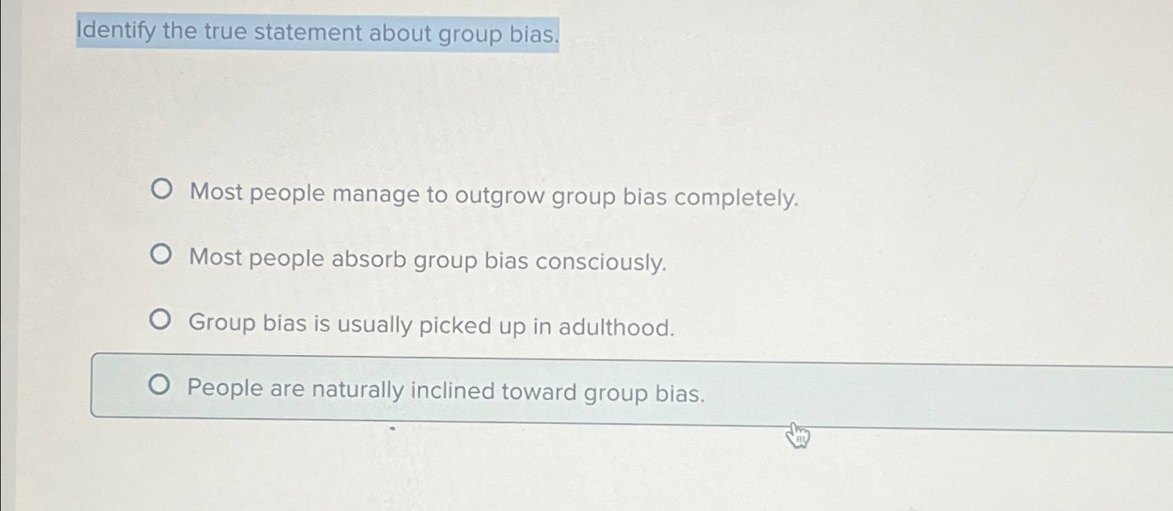 Solved Identify the true statement about group bias.Most | Chegg.com