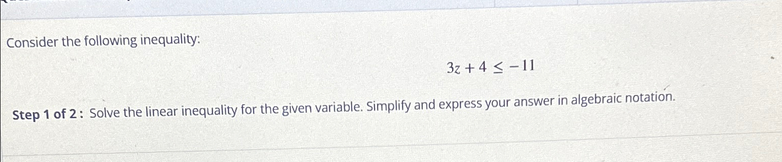 Solved Consider the following inequality:3z+4≤-11Step 1 ﻿of | Chegg.com