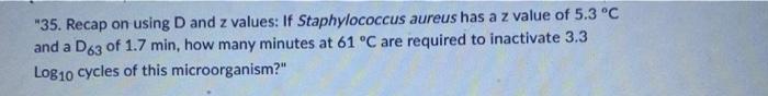 "35. Recap on using D and z values: If Staphylococcus | Chegg.com