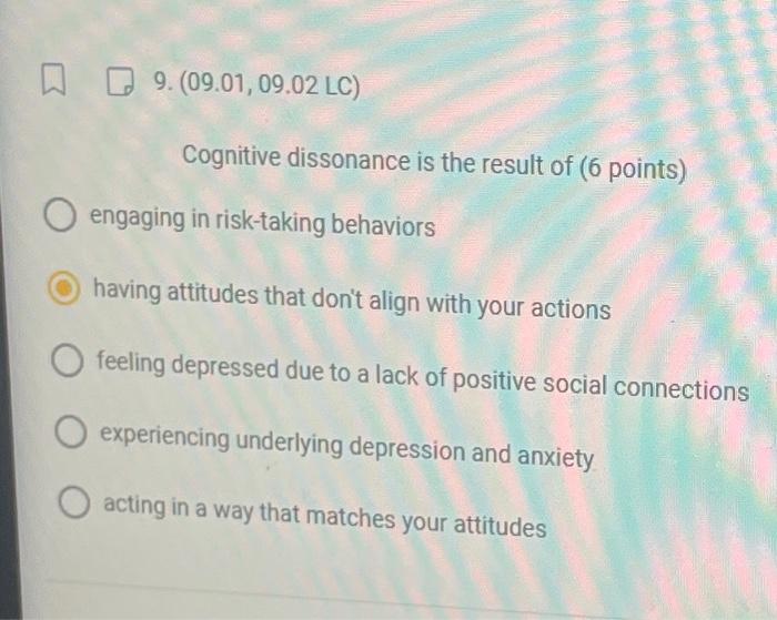 Solved 9. (09.01,09.02LC) Cognitive dissonance is the result | Chegg.com