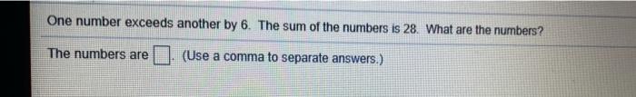 Solved One number exceeds another by 6. The sum of the | Chegg.com
