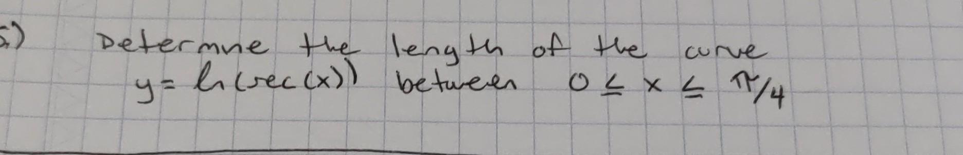 Solved Determne the length of the curve y=ln(sec(x)) between | Chegg.com