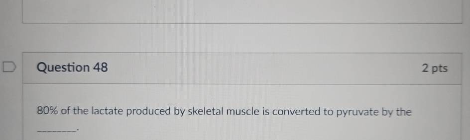 Solved Question 482 ﻿pts80% ﻿of the lactate produced by | Chegg.com