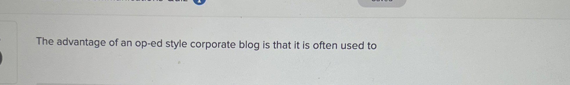 Solved The advantage of an op-ed style corporate blog is | Chegg.com