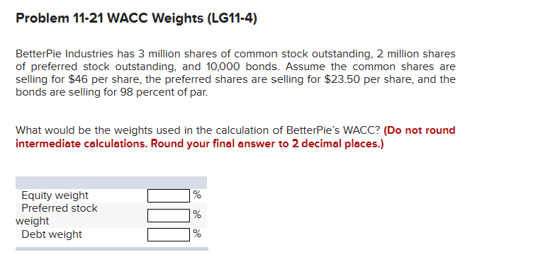 Solved Problem 11-21 ﻿WACC Weights (LG11-4)BetterPie | Chegg.com