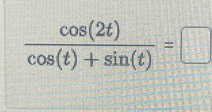 Solved cos(t)+sin(t)cos(2t)= | Chegg.com