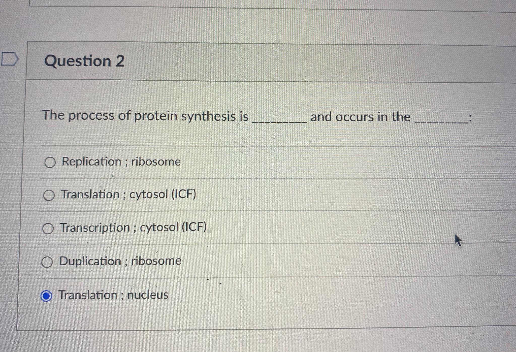 Solved Question 2The process of protein synthesis is and | Chegg.com