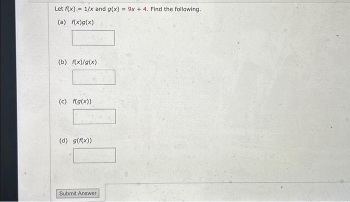 Solved Let f(x)=1/x and g(x)=9x+4. Find the following. (a) | Chegg.com