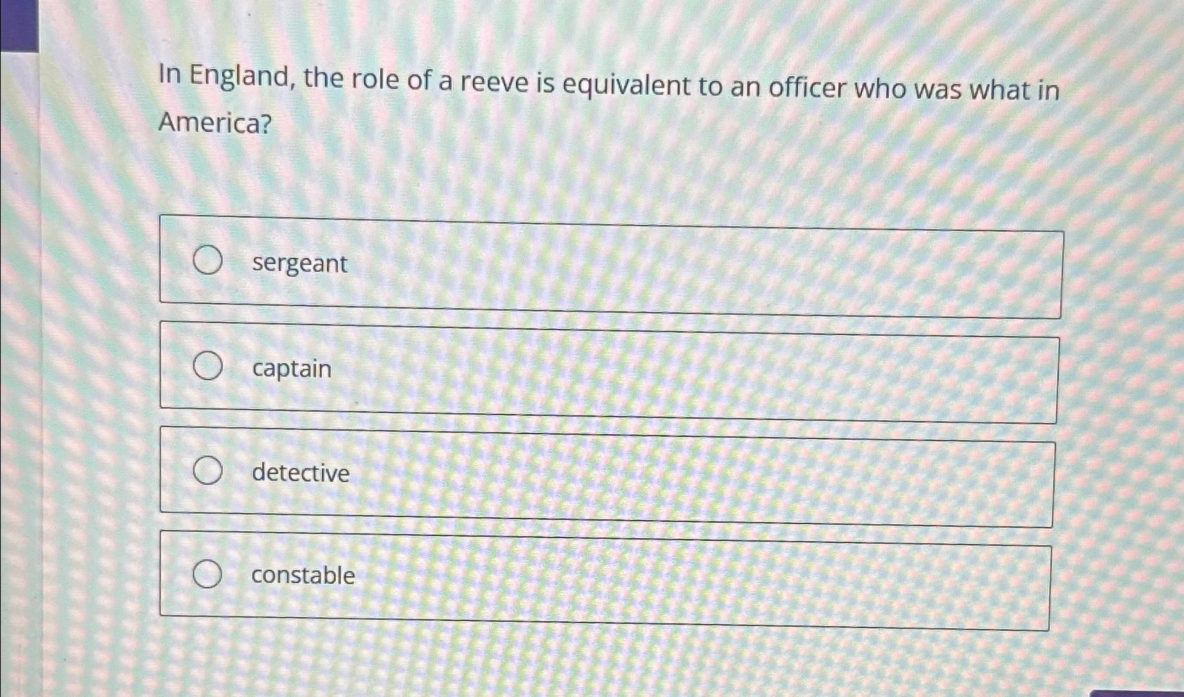 Solved In England, the role of a reeve is equivalent to an | Chegg.com