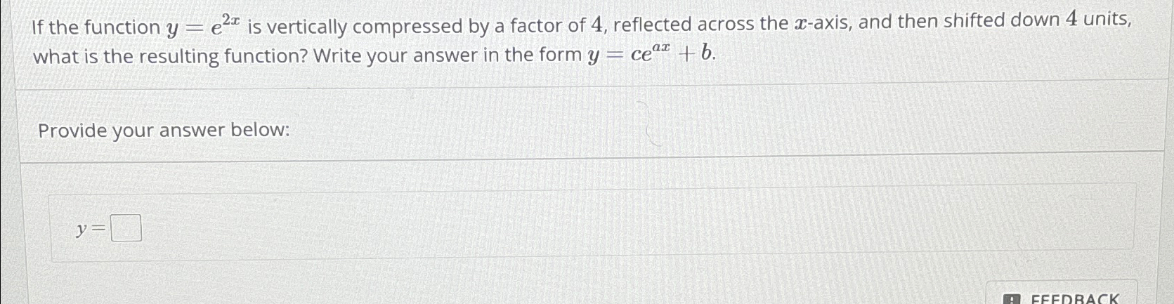 Solved If the function y=e2x ﻿is vertically compressed by a | Chegg.com