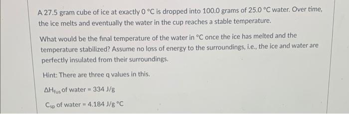 Solved A 27.5 gram cube of ice at exactly 0 °C is dropped | Chegg.com