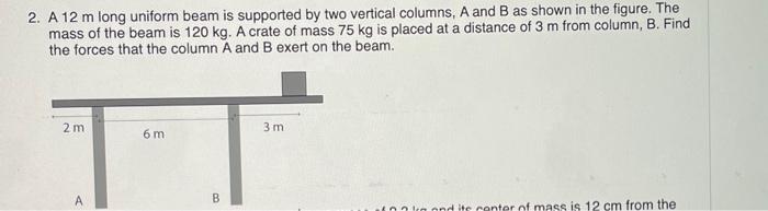 Solved 2. A 12 m long uniform beam is supported by two | Chegg.com