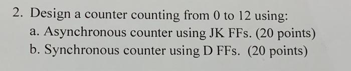 Solved 2. Design a counter counting from 0 to 12 using: a. | Chegg.com