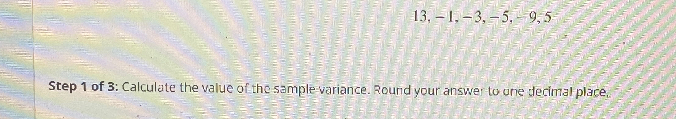Solved 13,-1,-3,-5,-9,5Step 1 ﻿of 3: Calculate the value of | Chegg.com
