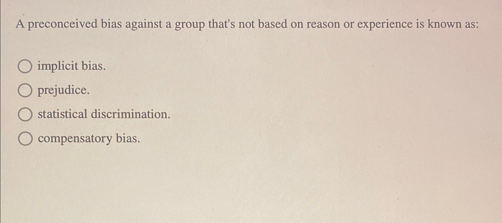 Solved A preconceived bias against a group that's not based | Chegg.com