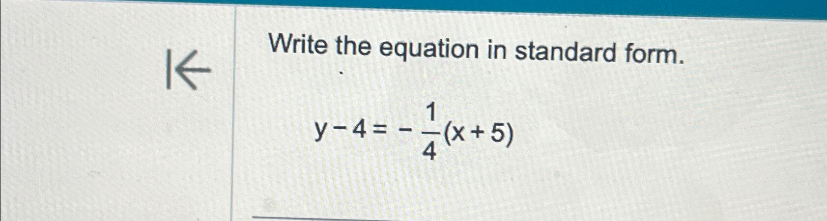 Solved Write the equation in standard form.y-4=-14(x+5) | Chegg.com