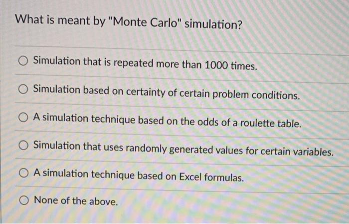 Solved What is meant by "Monte Carlo" simulation? Simulation | Chegg.com