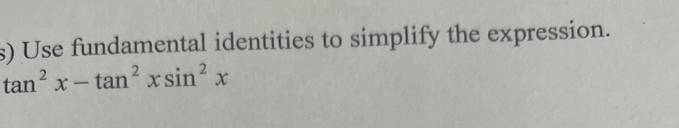 Solved Use fundamental identities to simplify the | Chegg.com