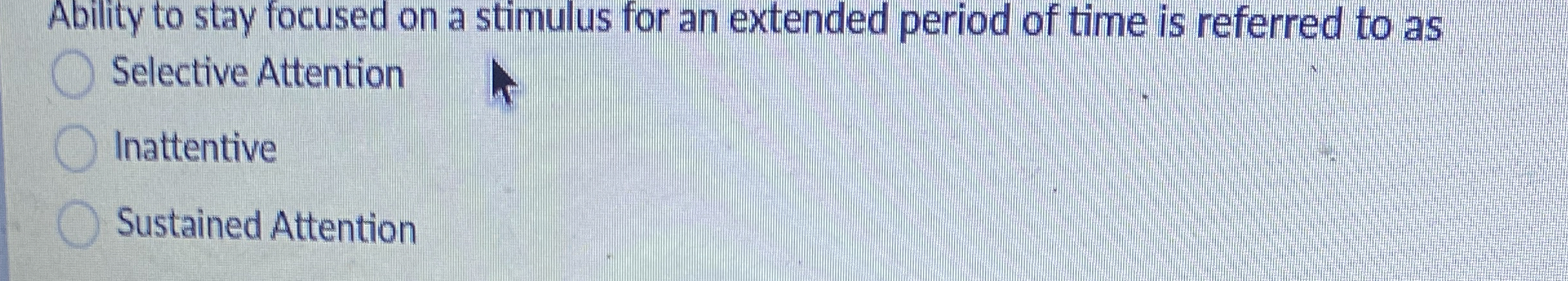 Solved Ability to stay focused on a stimulus for an extended | Chegg.com