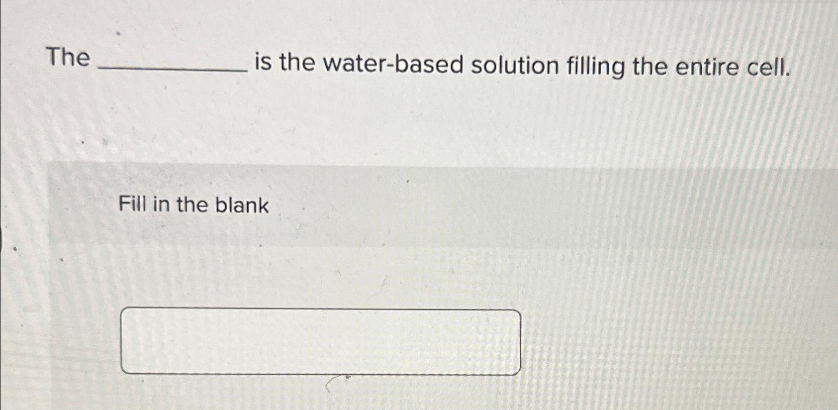 Solved The is the water-based solution filling the entire | Chegg.com