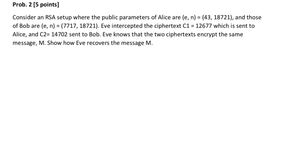 Solved Prob. 2 [5 ﻿points]Consider an RSA setup where the | Chegg.com