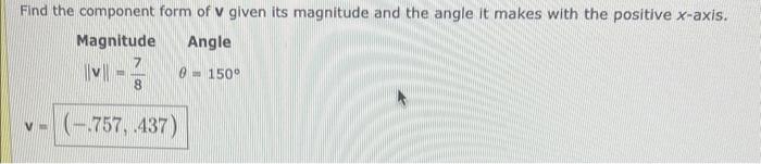 Solved Find the component form of v given its magnitude and | Chegg.com