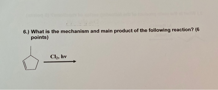Solved 6.) What is the mechanism and main product of the | Chegg.com