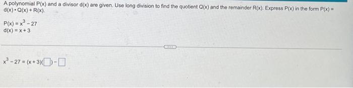 Solved A polynomial P(x) and a divisor d(x) are given. Use | Chegg.com
