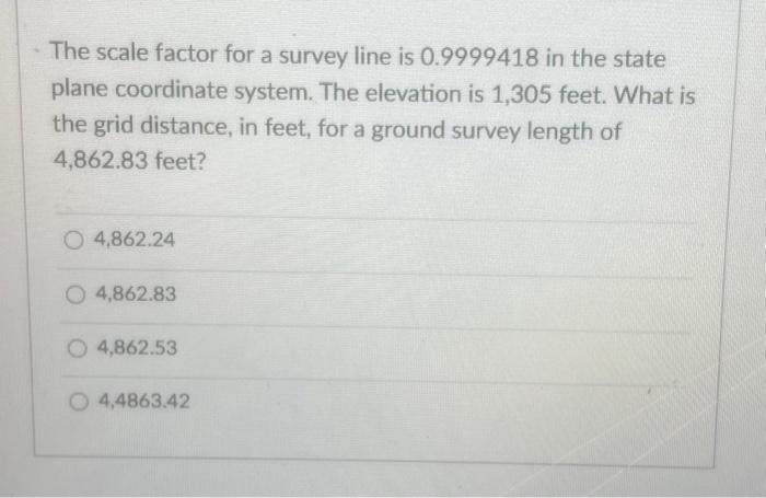 Solved The scale factor for a survey line is 0.9999418 in | Chegg.com