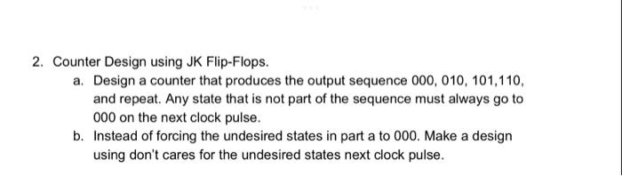 Solved 2. Counter Design using JK Flip-Flops. a. Design a | Chegg.com